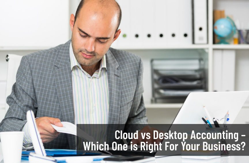 Cloud vs Desktop Accounting – Which One is Right?
