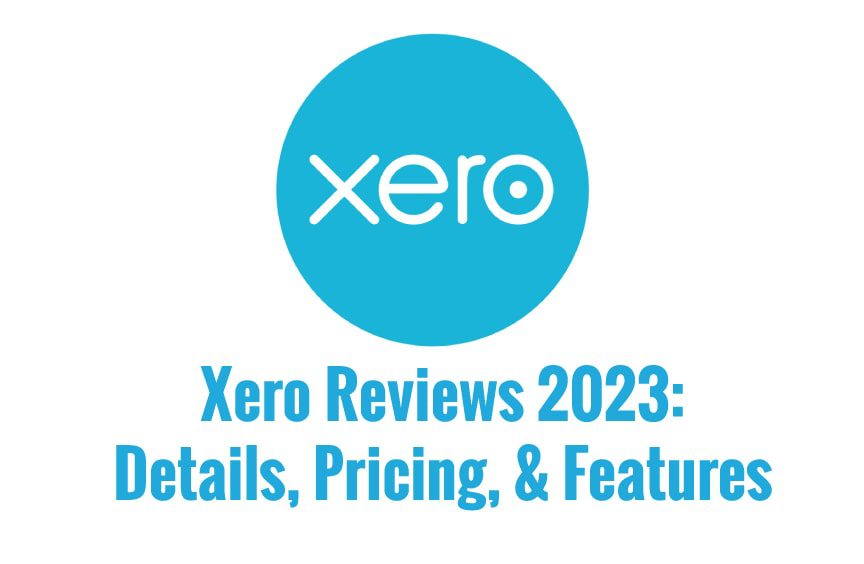 Xero Reviews 2023: Details, Pricing, and Key Features